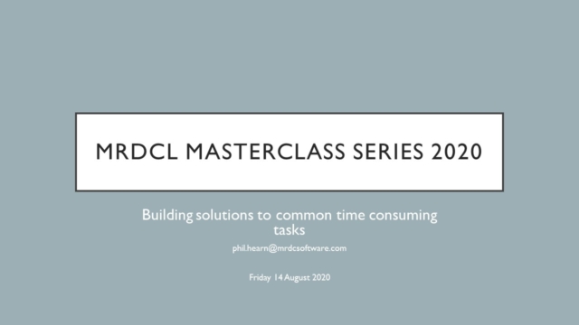 MRDCL Masterclass - Building solutions to common time consuming tasks ...